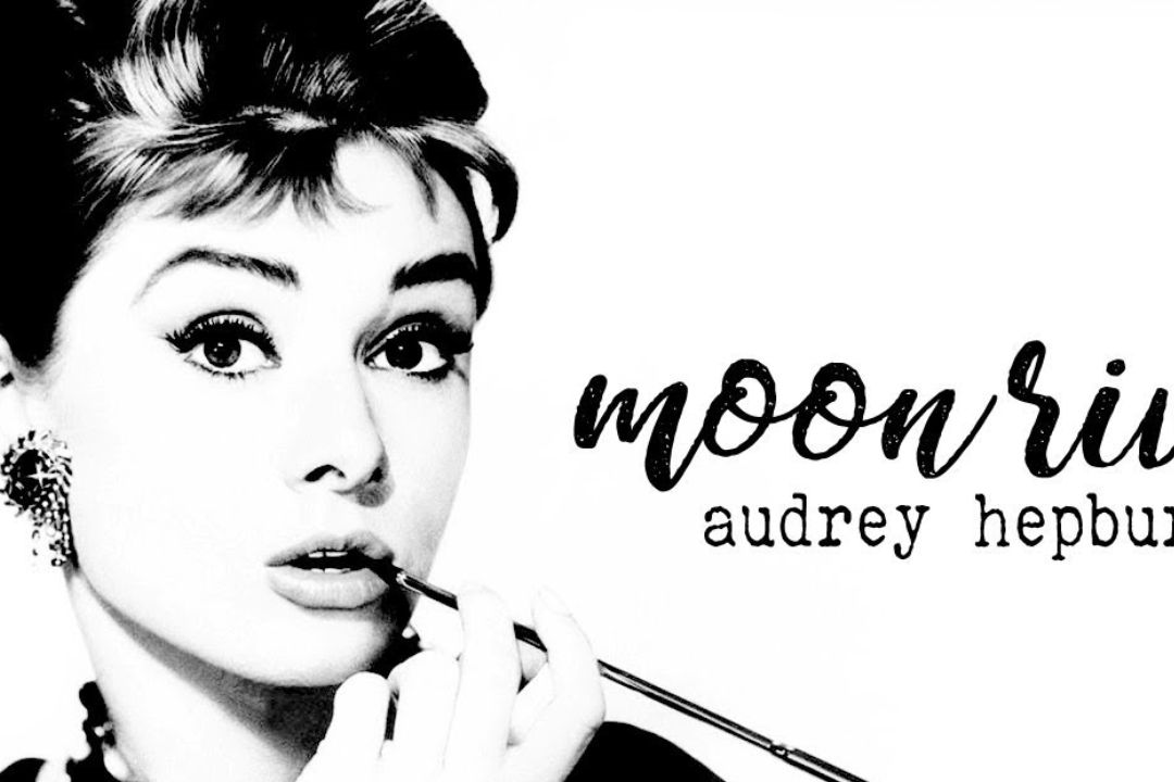 Moon River – Audrey Hepburn
